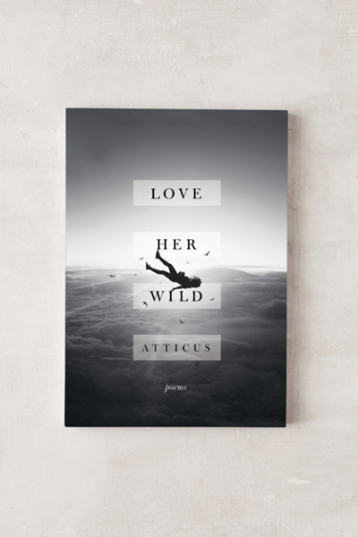 Love Her Wild: Poems By Atticus Poetry | Urban Outfitters